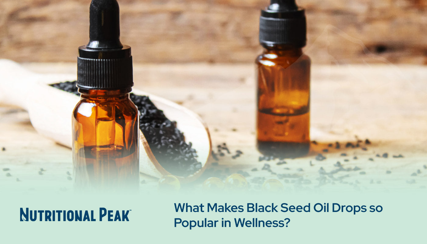 What Makes Black Seed Oil Drops So Popular in Wellness? – NutritionalPeak
